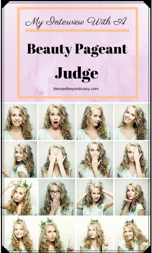 My Interview with a Beauty Pageant Judge - Blessed Beyond Crazy