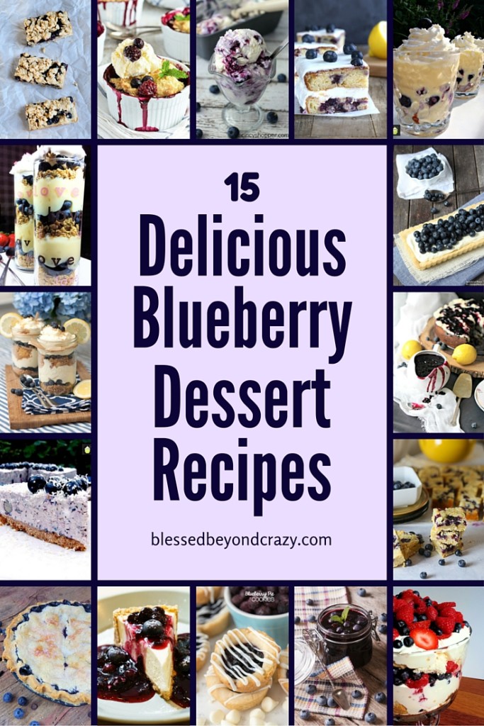 15 Delicious Blueberry Dessert Recipes - Blessed Beyond Crazy