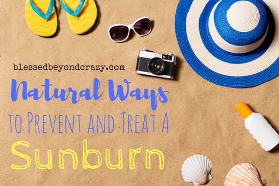 Natural Ways to Prevent and Treat a Sunburn - Blessed Beyond Crazy