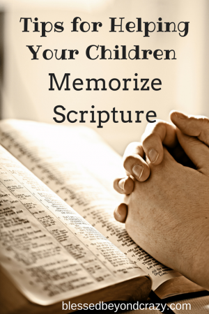 Tips for Helping Your Children Memorize Scripture - Blessed Beyond Crazy