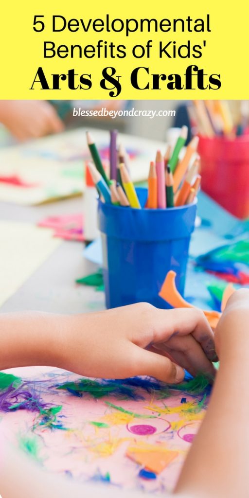 5 Developmental Benefits Of Kids Arts Crafts Blessed Beyond Crazy